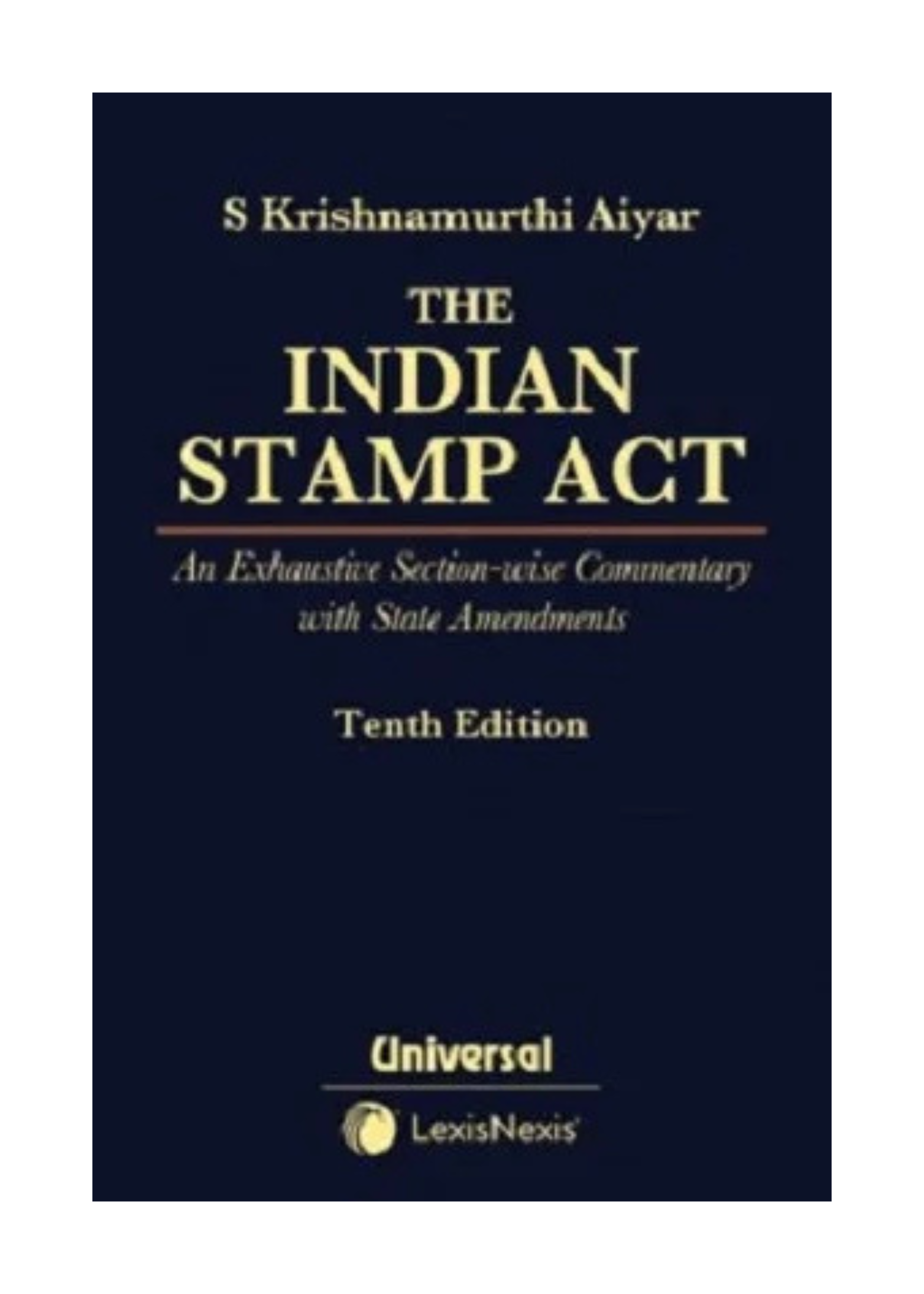 The Indian Stamp Act - An Exhaustive Section-wise Commentary with State ...